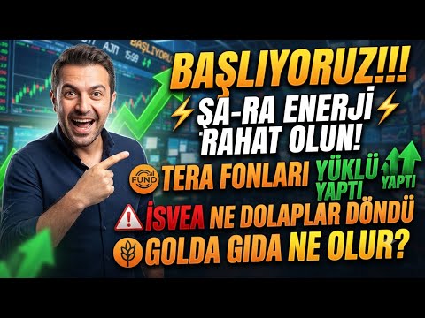 BAŞLIYORUZ!!! ŞA-RA ENERJİ RAHAT OLUN TERA FONLARI YÜKLÜ ALIM YAPTI GOLDA NE OLUR 