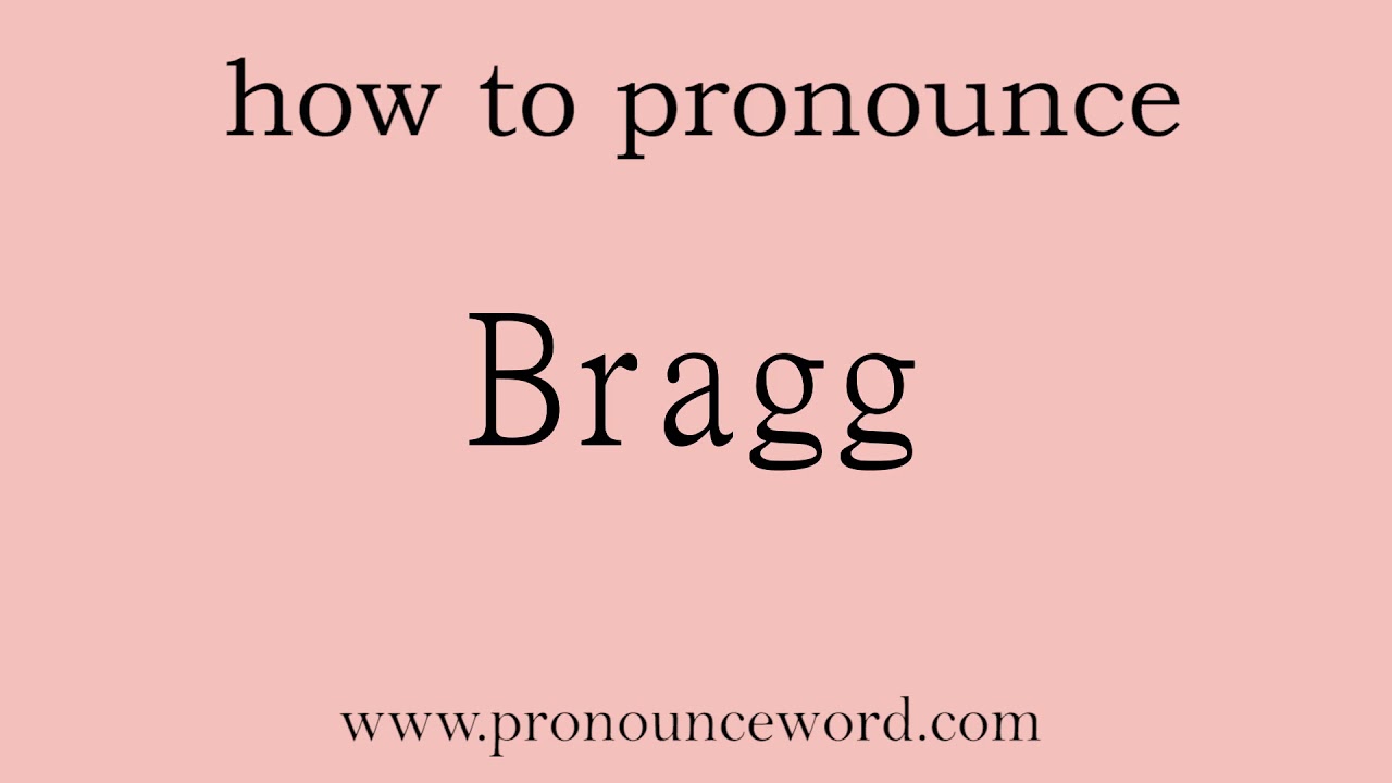 how to pronounce the english word Bragg. - YouTube
