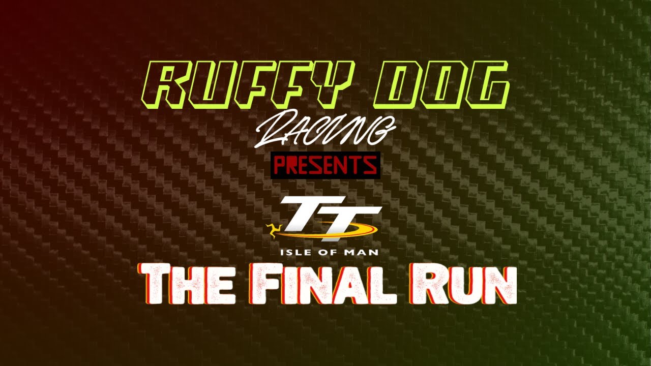"The Final Run" - Ruffy Dog Racing - TT 24 - YouTube