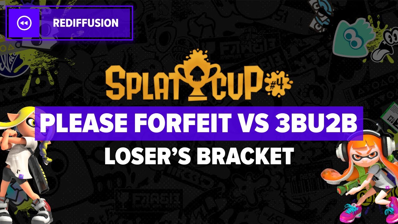 PLEASE FORFEIT VS 3BU2B - LOSER'S BRACKET - SPLATCUP #4 - YouTube