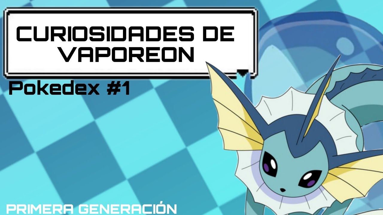 Curiosidades De Vaporeon Pokedex Youtube