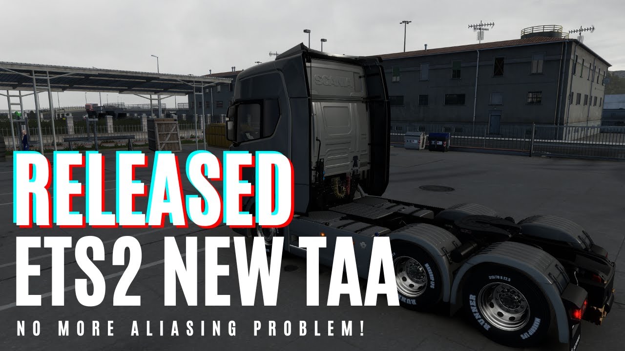 ETS 2/ATS - New TAA - No More Aliasing, Flickering - YouTube