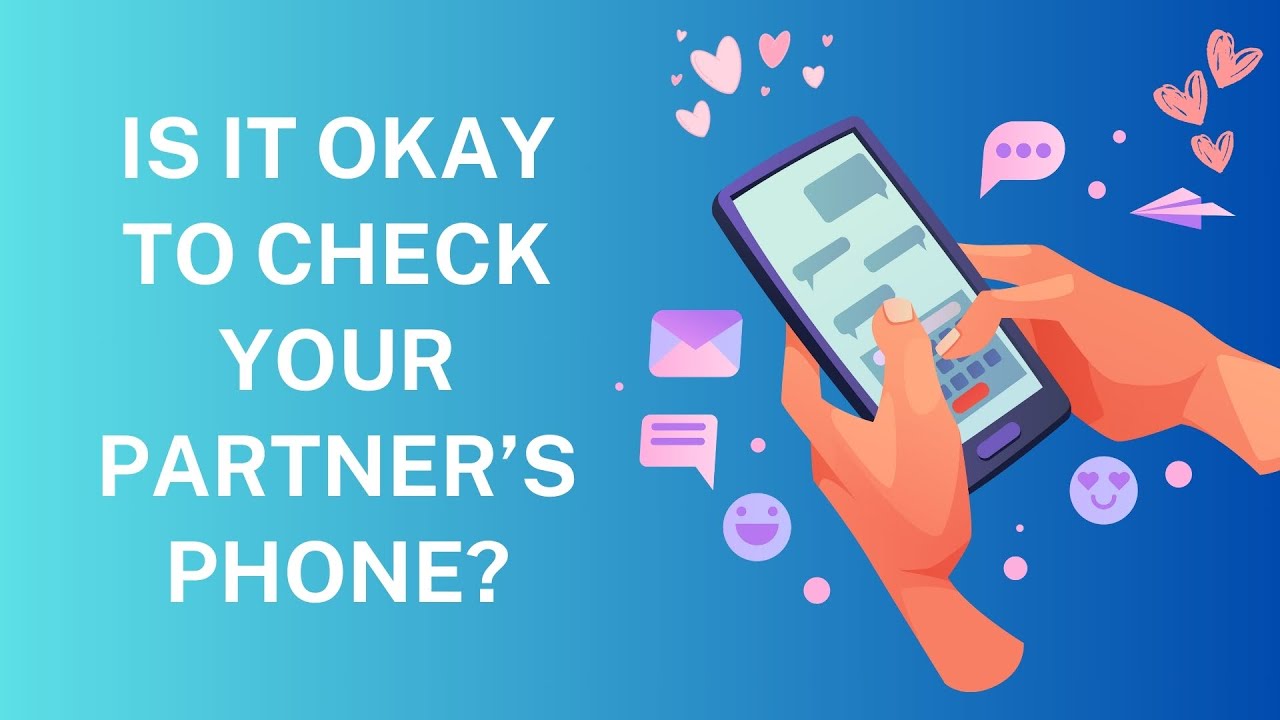 Is It Okay to Check Your Partner’s Phone? - YouTube