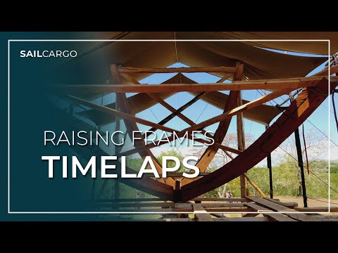 TIMELAPSE - Raising Ceiba's Frames - SAILCARGO INC.