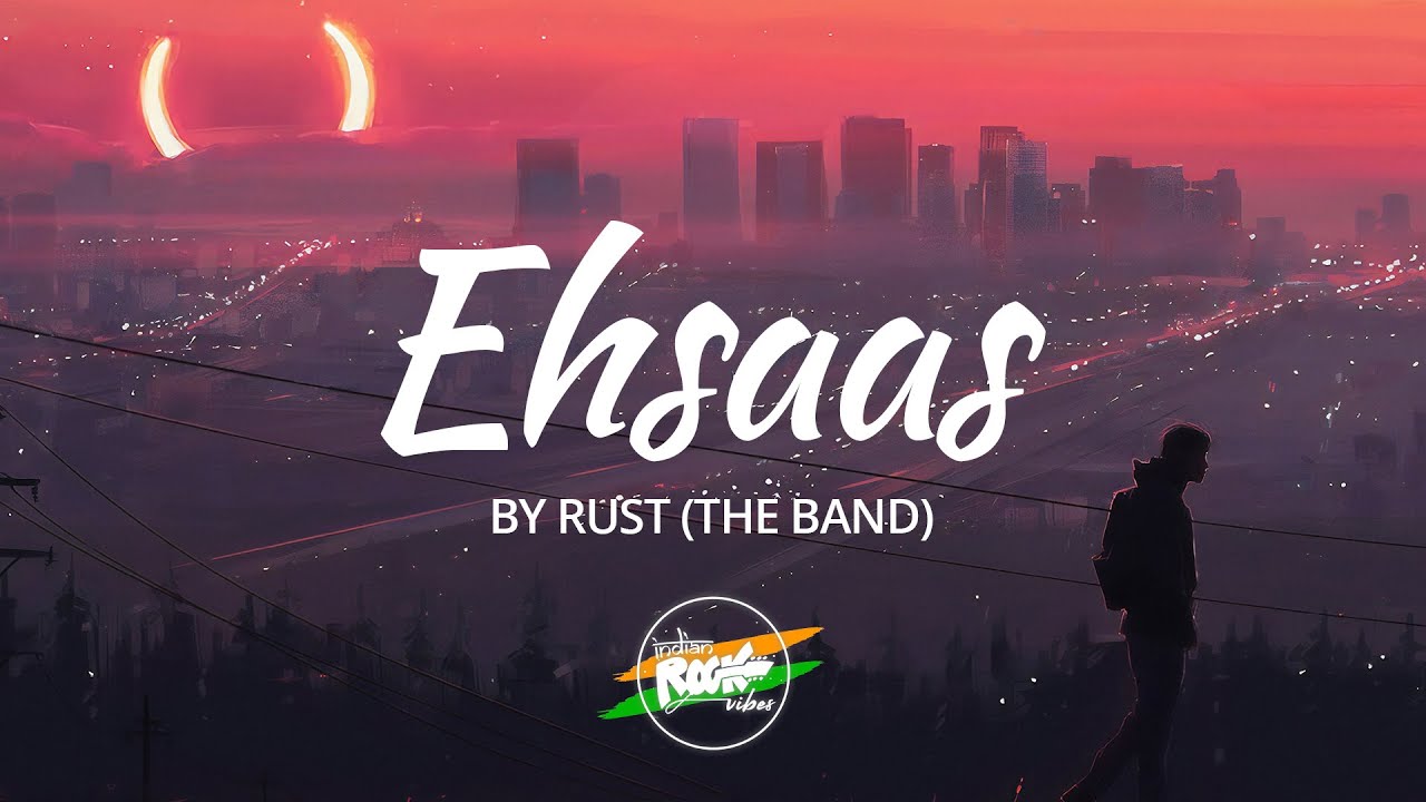 RusT the Band - Ehsaas (Lyrics) | Indian Rock Vibes - YouTube