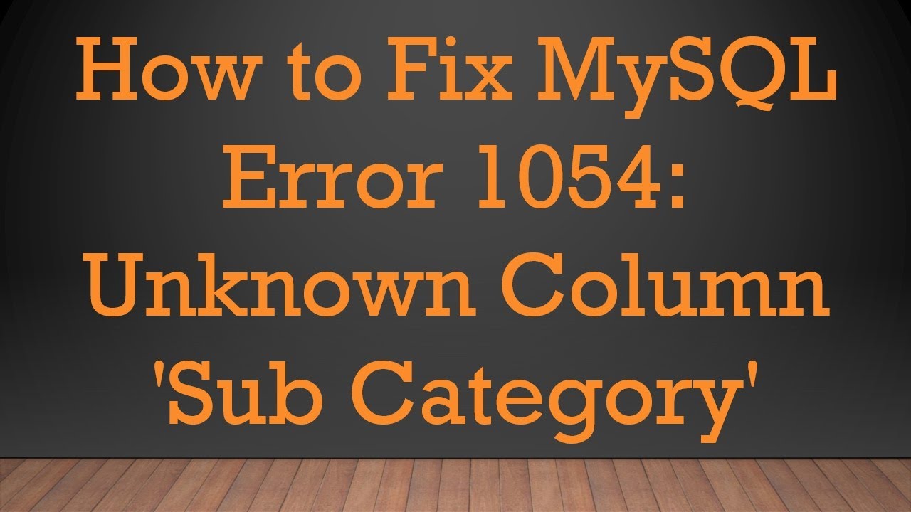 How to Fix MySQL Error 1054: Unknown Column 'Sub Category' - YouTube