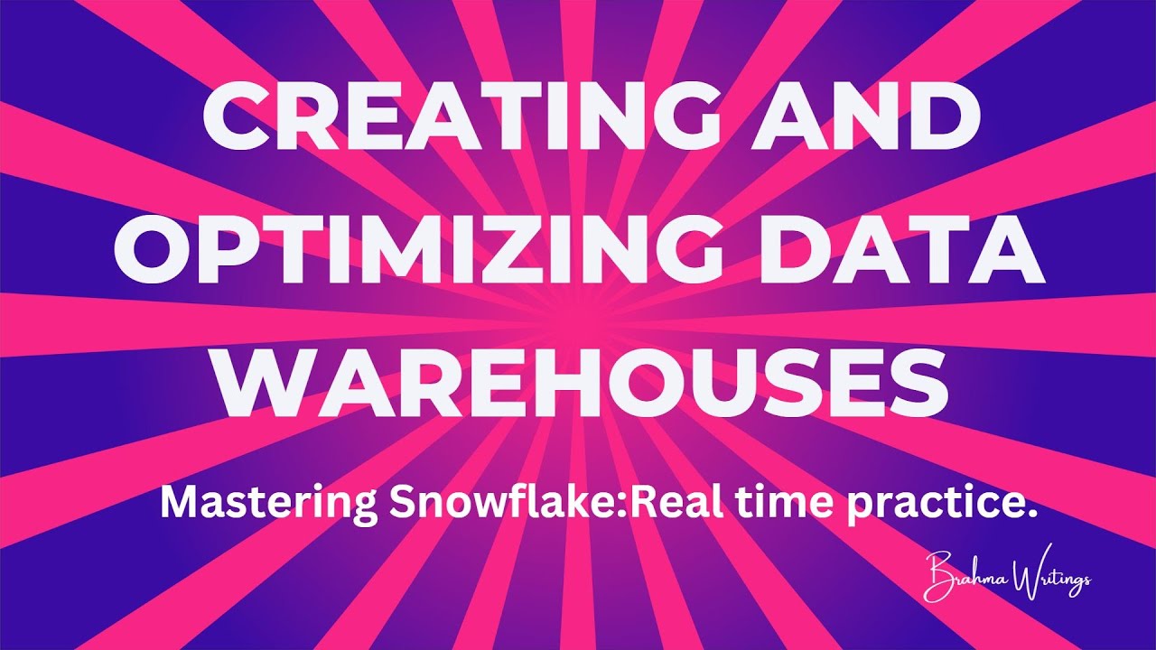 Mastering Snowflake A Comprehensive Guide To Creating And Optimizing
