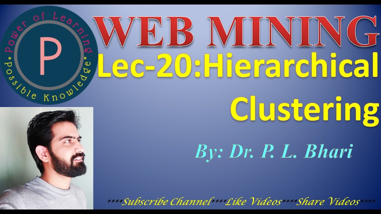 Lec-20: Web Mining: Hierarchical Clustering (Unsupervised Learning classification technique ...
