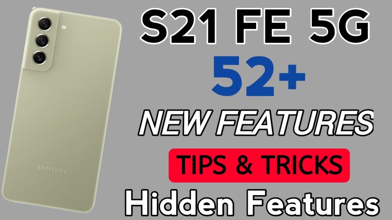 Samsung S21 FE Tips & Tricks | 52+ Special Features | Samsung S21 FE 5G ...