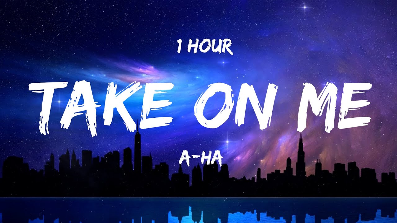 [ 1 HOUR ] a-ha - Take On Me (Lyrics) - YouTube