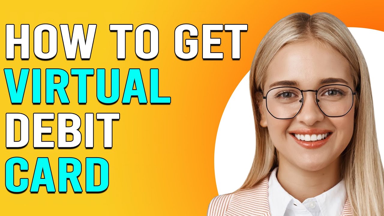 How To Get Virtual Debit Card (How To Create A Virtual Debit Card ...