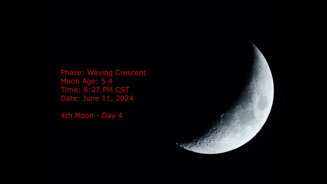 Waxing Crescent Moon - Age 5.4 - June 11, 2024 - 8:27 PM CST (4th Moon ...