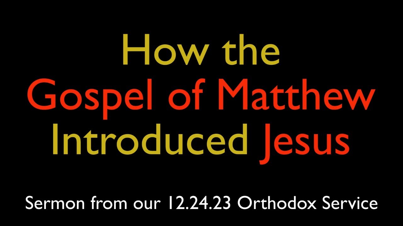 How the Gospel of Matthew Introduced Jesus | Greek Orthodox Sermon (12 ...