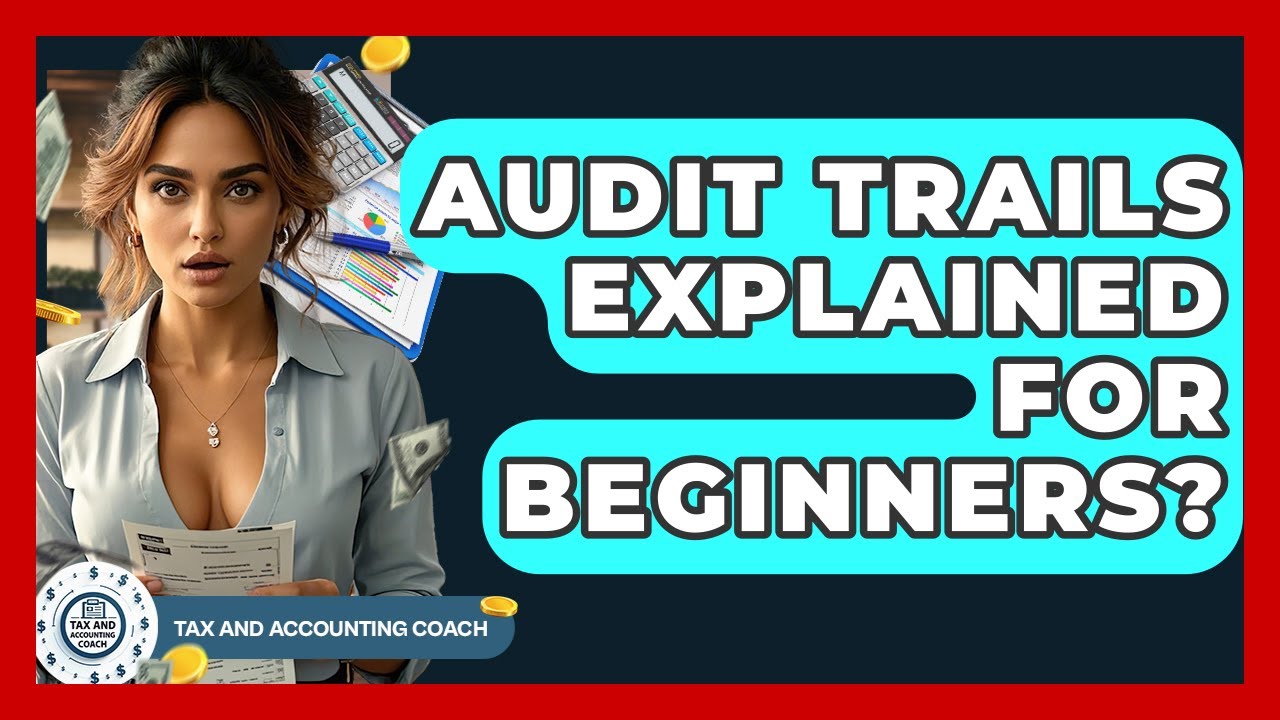 Audit Trails Explained For Beginners? - Tax and Accounting Coach - YouTube