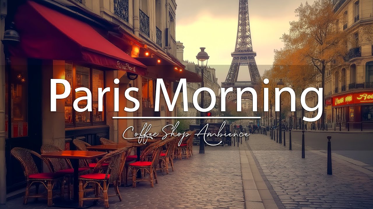 Morning Paris Cafe Ambience | Positive Jazz Music for a Productive Day ...