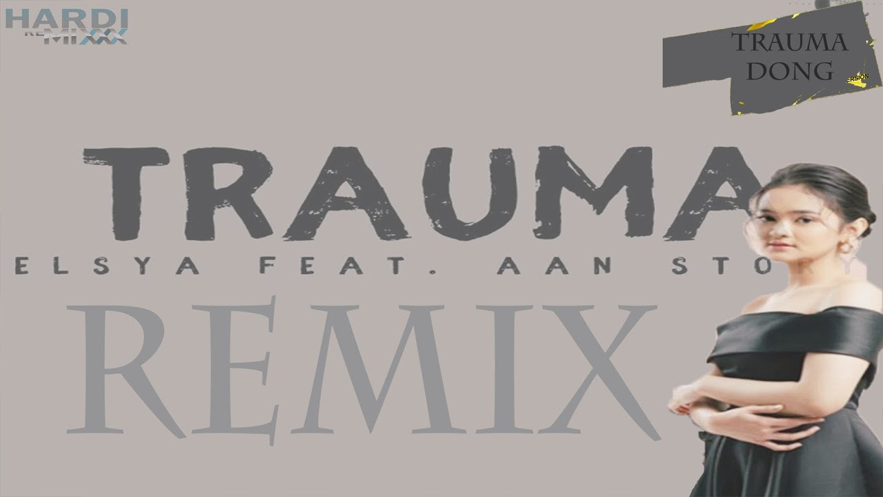 REMIX TRAUMA [ ELSYA FEAT AAN STUDIO ] 130bpm - YouTube