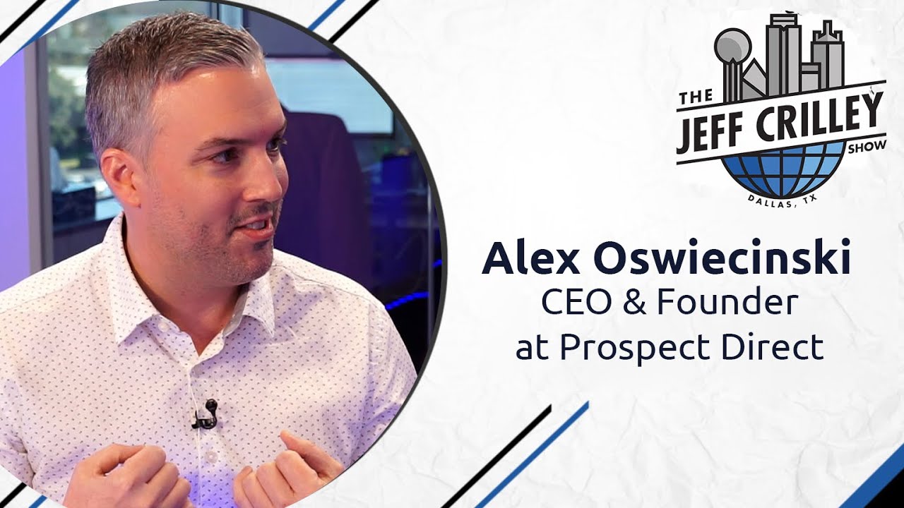 Alex Oswiecinski, CEO & Founder of Prospect Direct | The Jeff Crilley ...