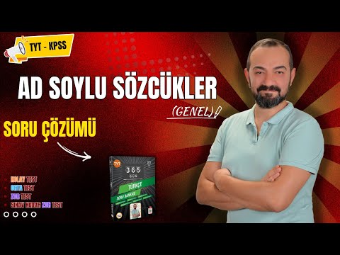 AD SOYLU SÖZCÜKLER (GENEL) SORU ÇÖZÜMÜ