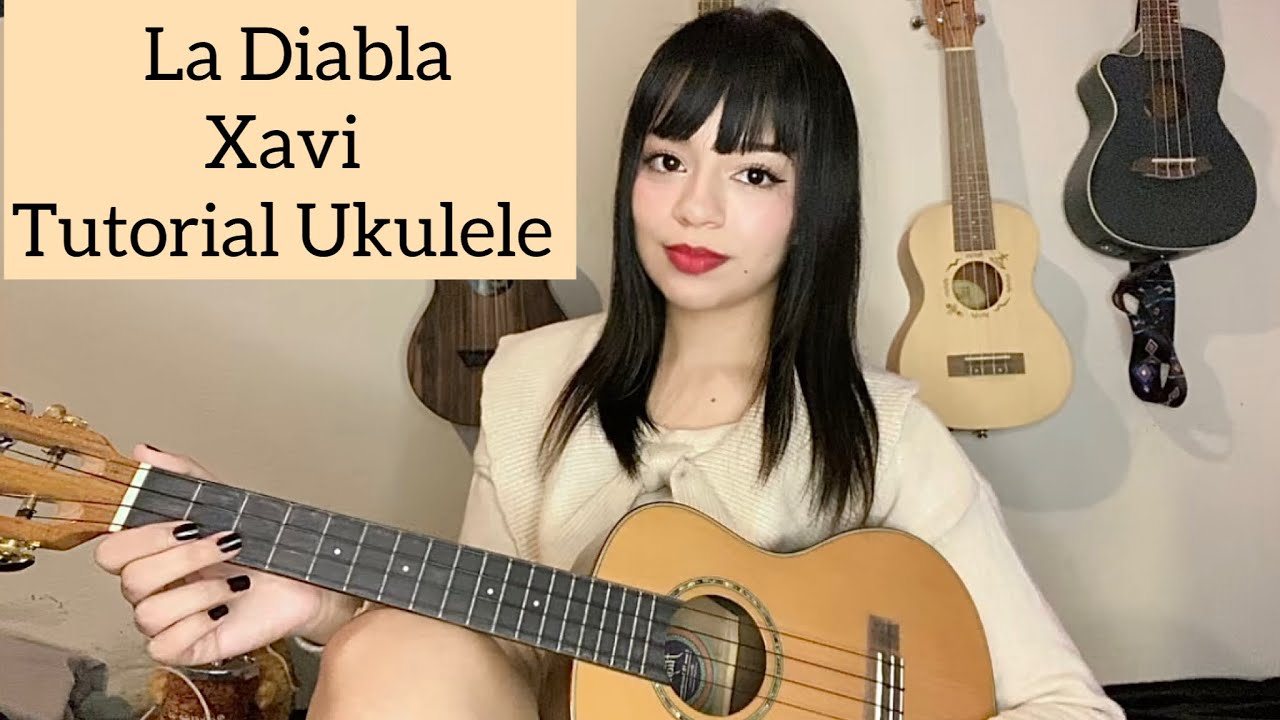La Diabla - Xavi (TUTORIAL UKULELE) by Na Bi 🦋 - YouTube