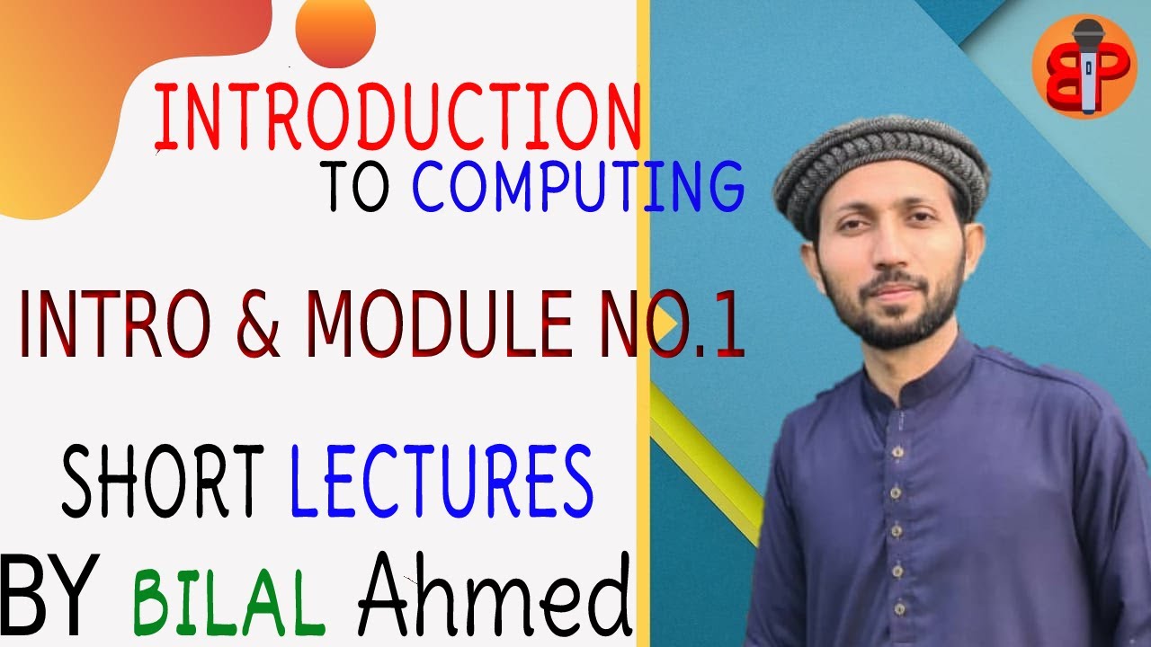 Cs101 Module No 1 Short Lecture Series Bilal Ahmed Youtube