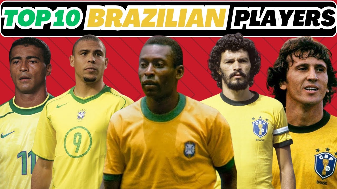 TOP 10 PLAYERS IN THE HISTORY OF BRAZILIAN FOOTBALL - YouTube
