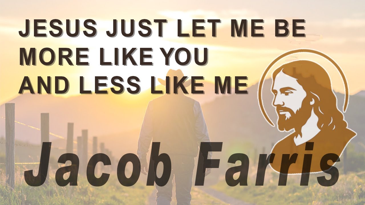 Jesus Just Let Me Be More Like You And Less Like Me - YouTube