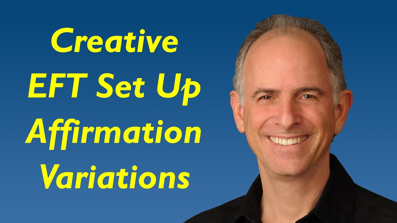Creative EFT Set Up Affirmation Variations -- EFT-Alive.com - YouTube