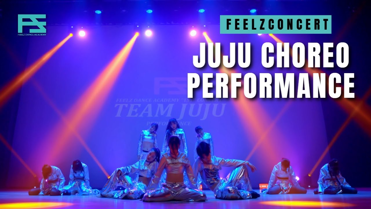 [ FEELZ DANCE CONCERT ] JUJU CHOREO PERFORMANCE @FEELZDANCE - YouTube