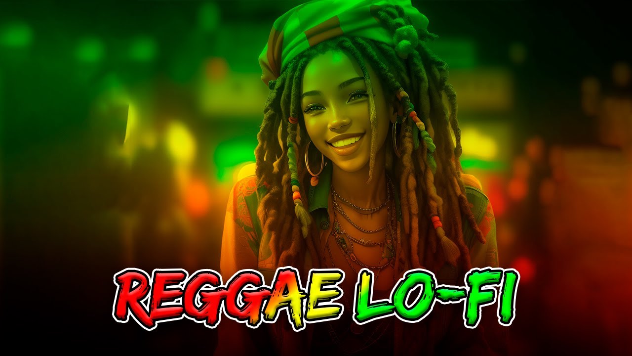 Reggae Lofi Oasis A Haven of Chill and Positive Vibes 2024 - YouTube
