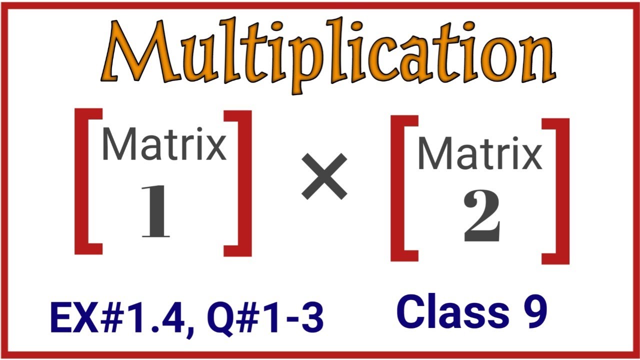 Multiplication In Matrices |Matrices And Determinants - YouTube