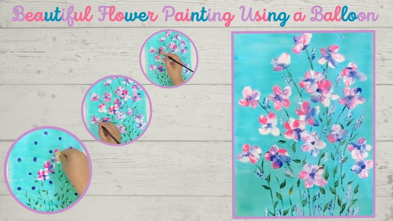 Beautiful Flower Painting Using a Balloon | Step By Step Tutorial - YouTube