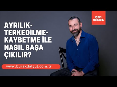 Ayrılık - Terkedilme - Kaybetme ile Nasıl Başa Çıkılır?