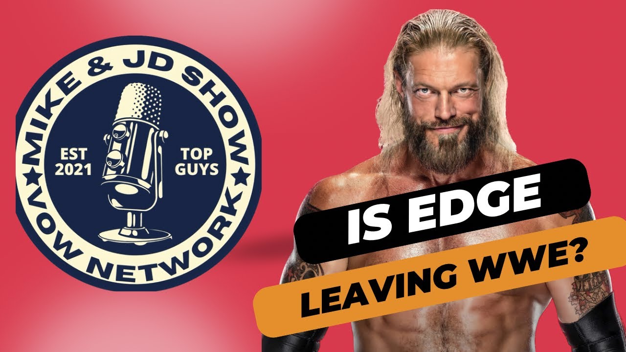 Is Edge leaving WWE? | Lacey Evans is a free agent | Mike & JD Show ...