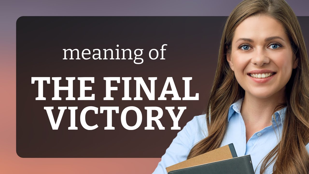 Understanding the Phrase "The Final Victory" - YouTube