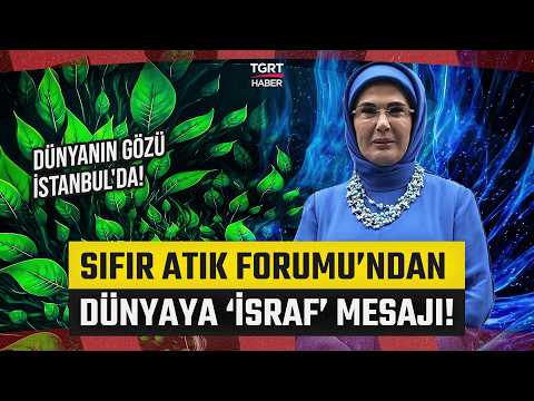 Sıfır Atık Vakfı'ndan Küresel Çıkarma! Emine Erdoğan’dan İsraf Mesajı: Tek Lokma Dünyayı Kurtarır