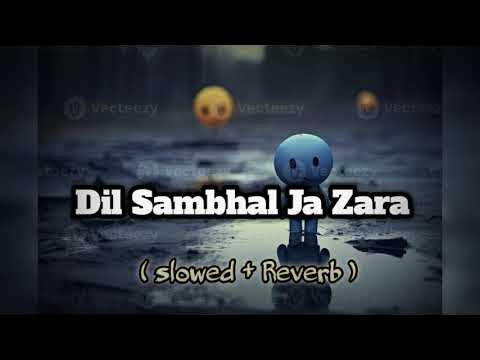 "Dil Sambhal Ja Zara | Full Song | Emotional Romantic Hindi Song ...