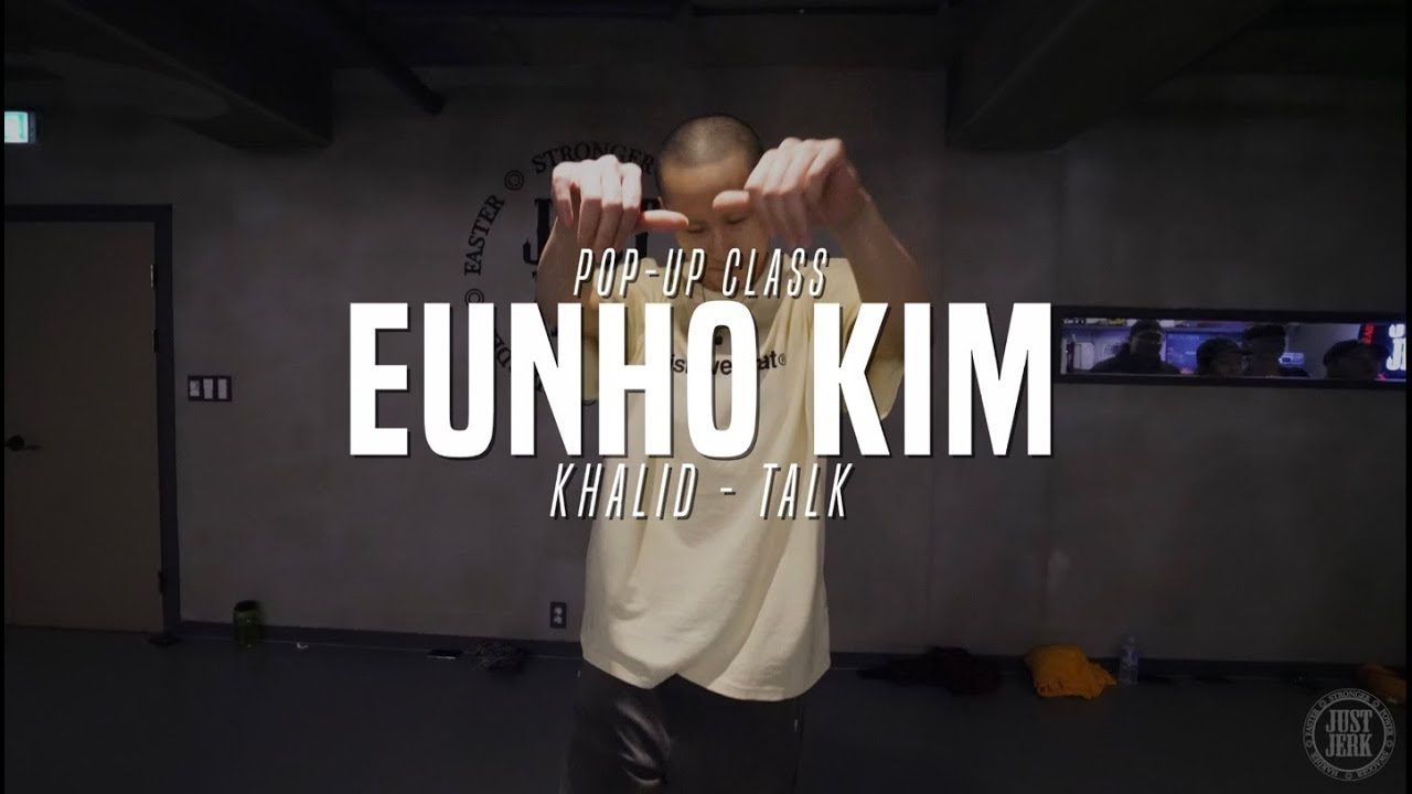 Eunho Kim Pop-up class | Khalid - Talk | Justjerk Dance Academy - YouTube