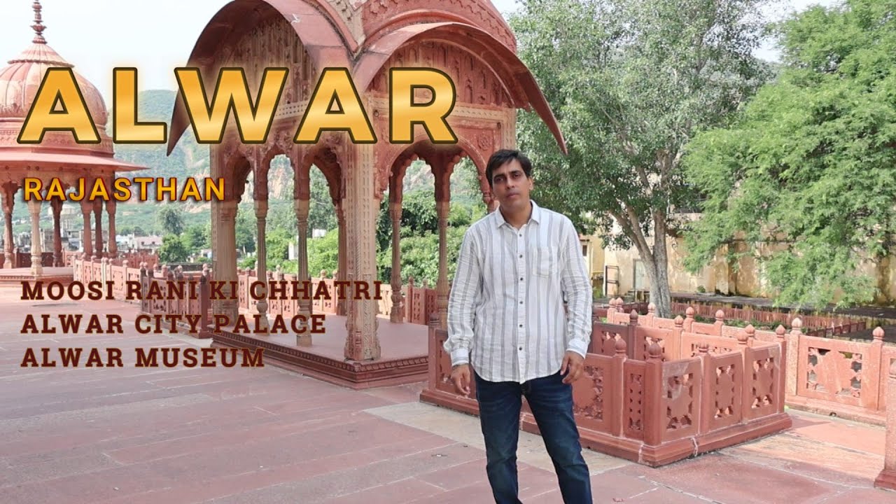 Alwar City Palace Explained | Moosi Maharani Ki Chhatri | Alwar Museum ...