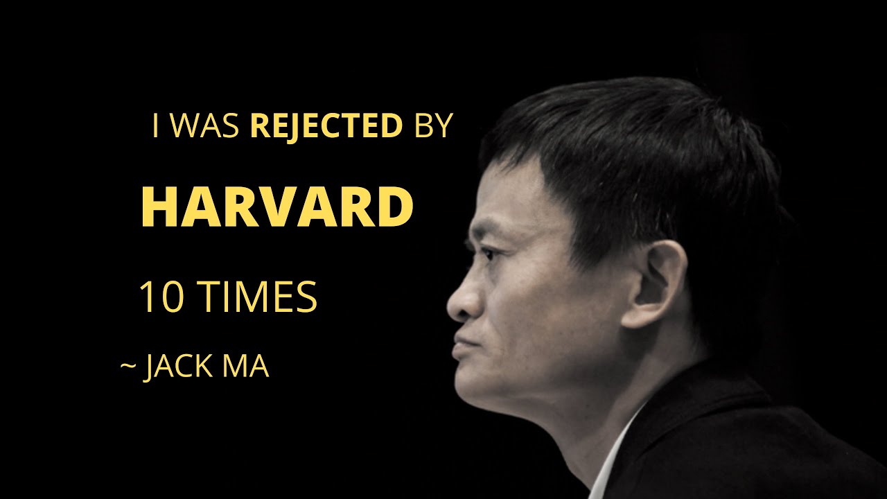 I Was REJECTED From Harvard 10 Times ! ~Jack Ma - YouTube