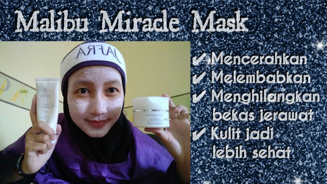 TUTORIAL MENGGUNAKAN SCRUB + MALIBU MIRACLE MASK JAFRA - YouTube