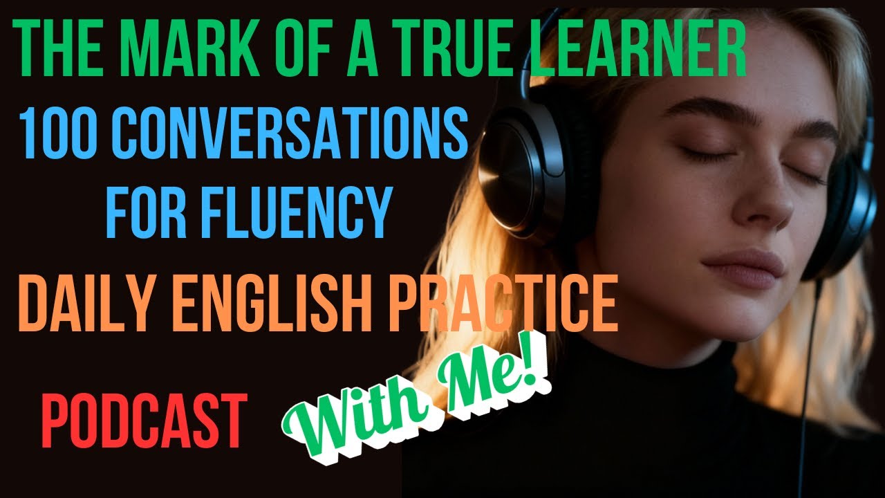 The Mark of a True Learner: 100 Conversations for Fluency | Daily ...