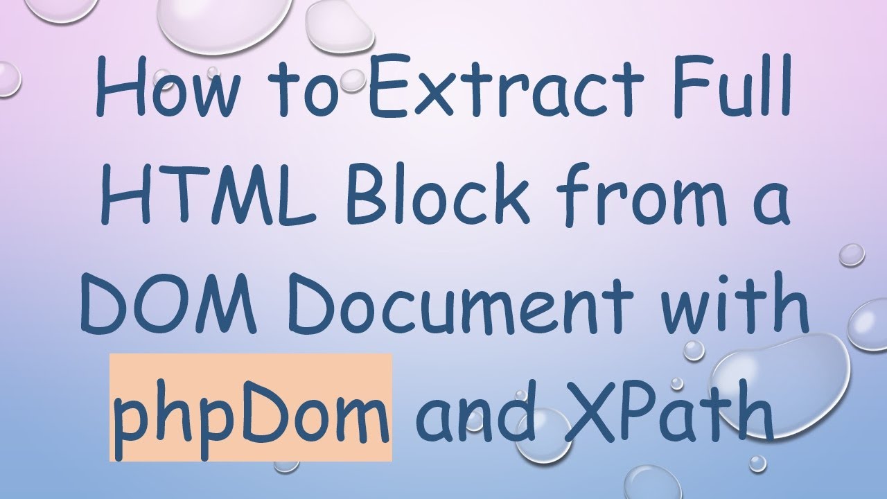 How to Extract Full HTML Block from a DOM Document with phpDom and XPath - YouTube