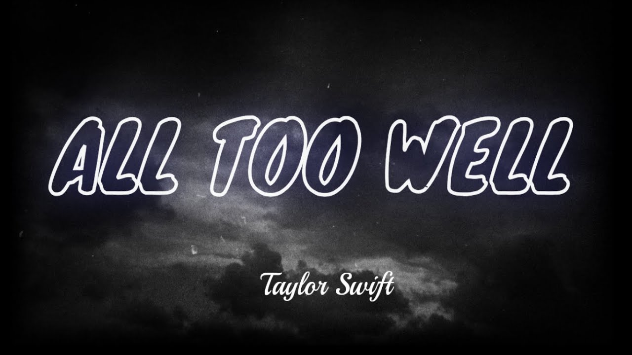 ALL TOO WELL ~ TAYLOR SWIFT (Taylor's Version) - YouTube