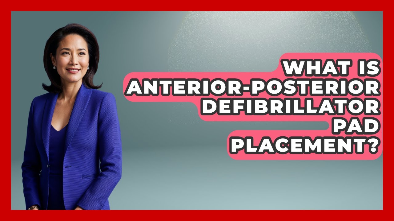What Is Anterior-posterior Defibrillator Pad Placement? - First ...