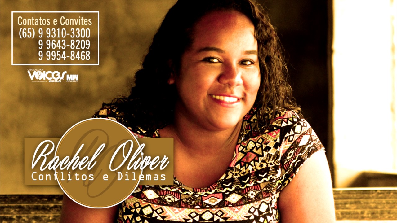 RACHEL OLIVER - CONFLITOS E DILEMAS - YouTube