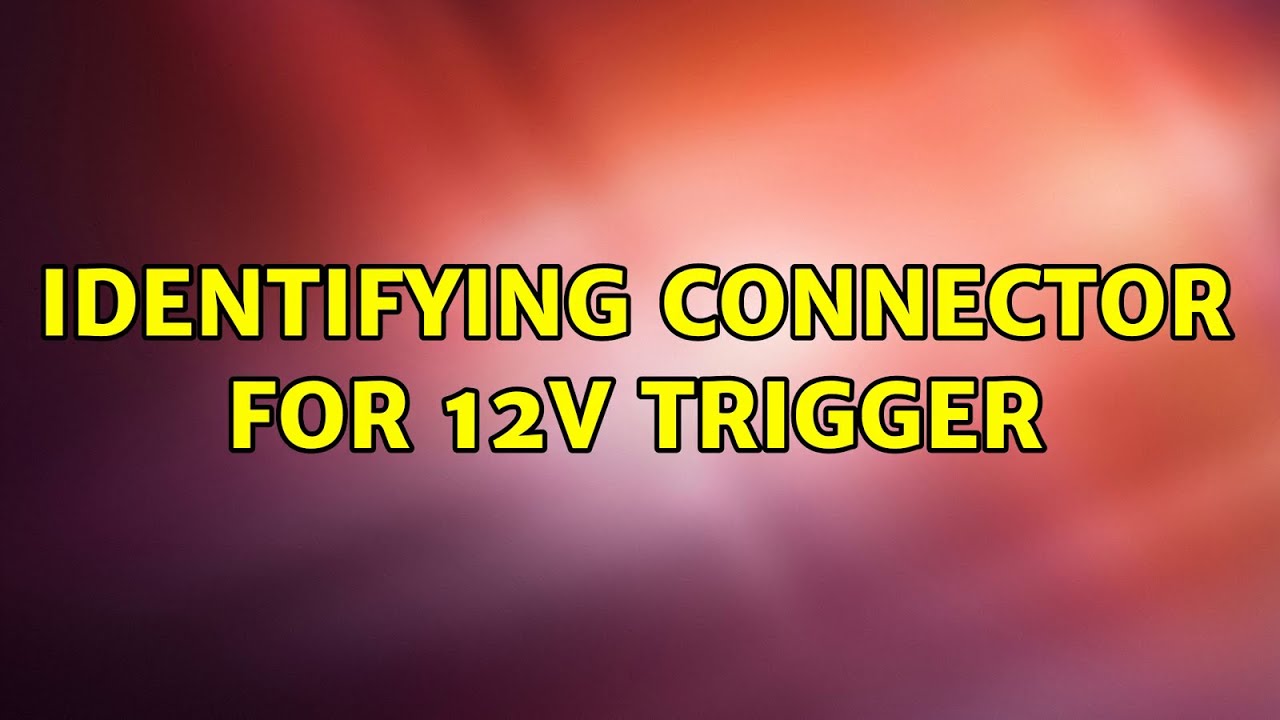 Identifying connector for 12v trigger - YouTube