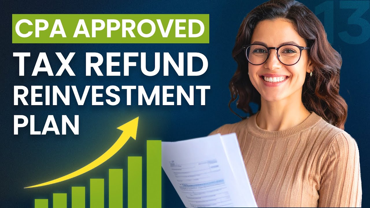 The Refund Reinvestment Plan: CPA-Approved Moves to Maximize ROI - YouTube