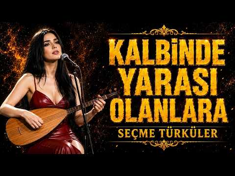 Kalbinde Yarası Olanlara 💔 | Seçme Dertli Türküler ve Ayrılık Ezgileri