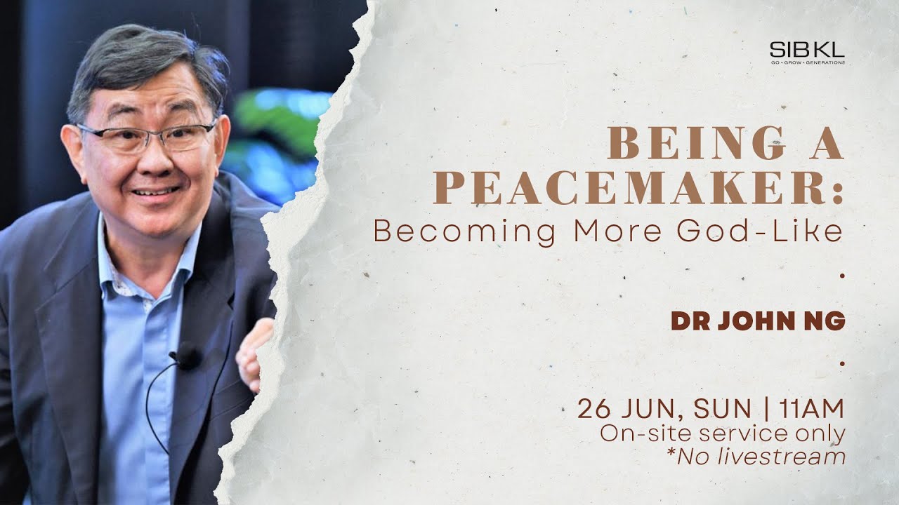 [SERMON] Being a Peacemaker - Dr John Ng // 25 June 2022 - YouTube