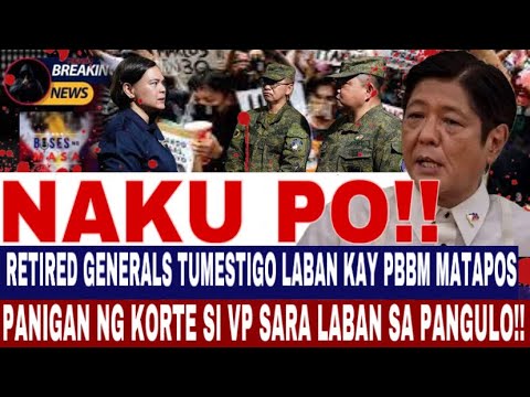 RETIRED GENERALS TUMESTIGO LABAN KAY P B B M MATAPOS PANIGAN NG KORTE ...
